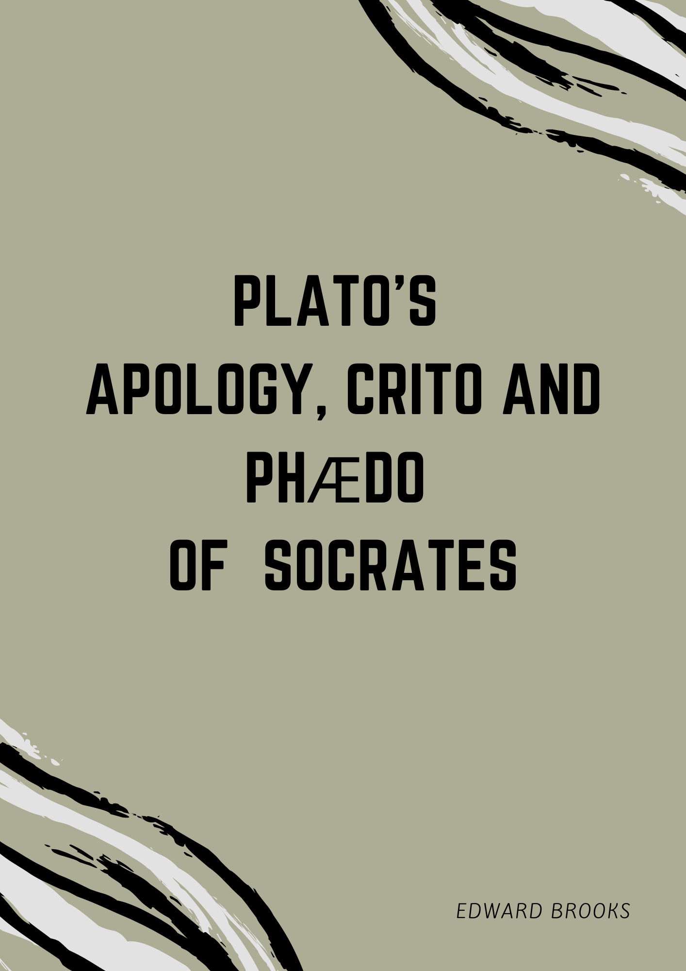PLATO'S APOLOGY, CRITO AND PHÆDO OF SOCRATES by Edward Brooks online ...